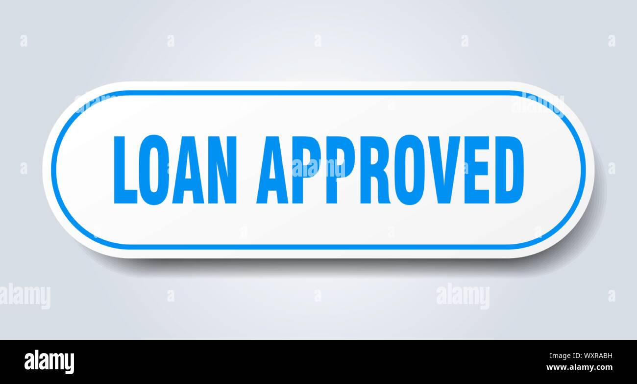 loan approved sign. loan approved rounded blue sticker. loan approved ...