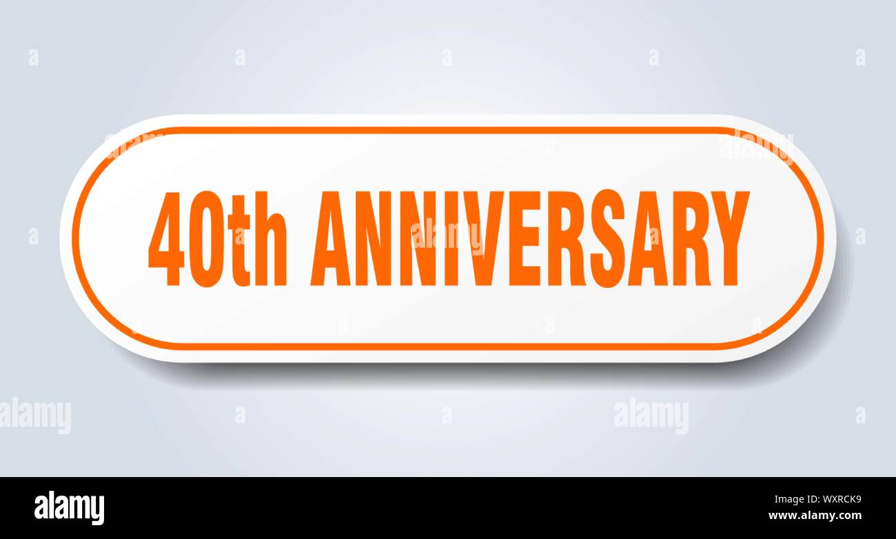 40th anniversary sign. 40th anniversary rounded orange sticker. 40th ...
