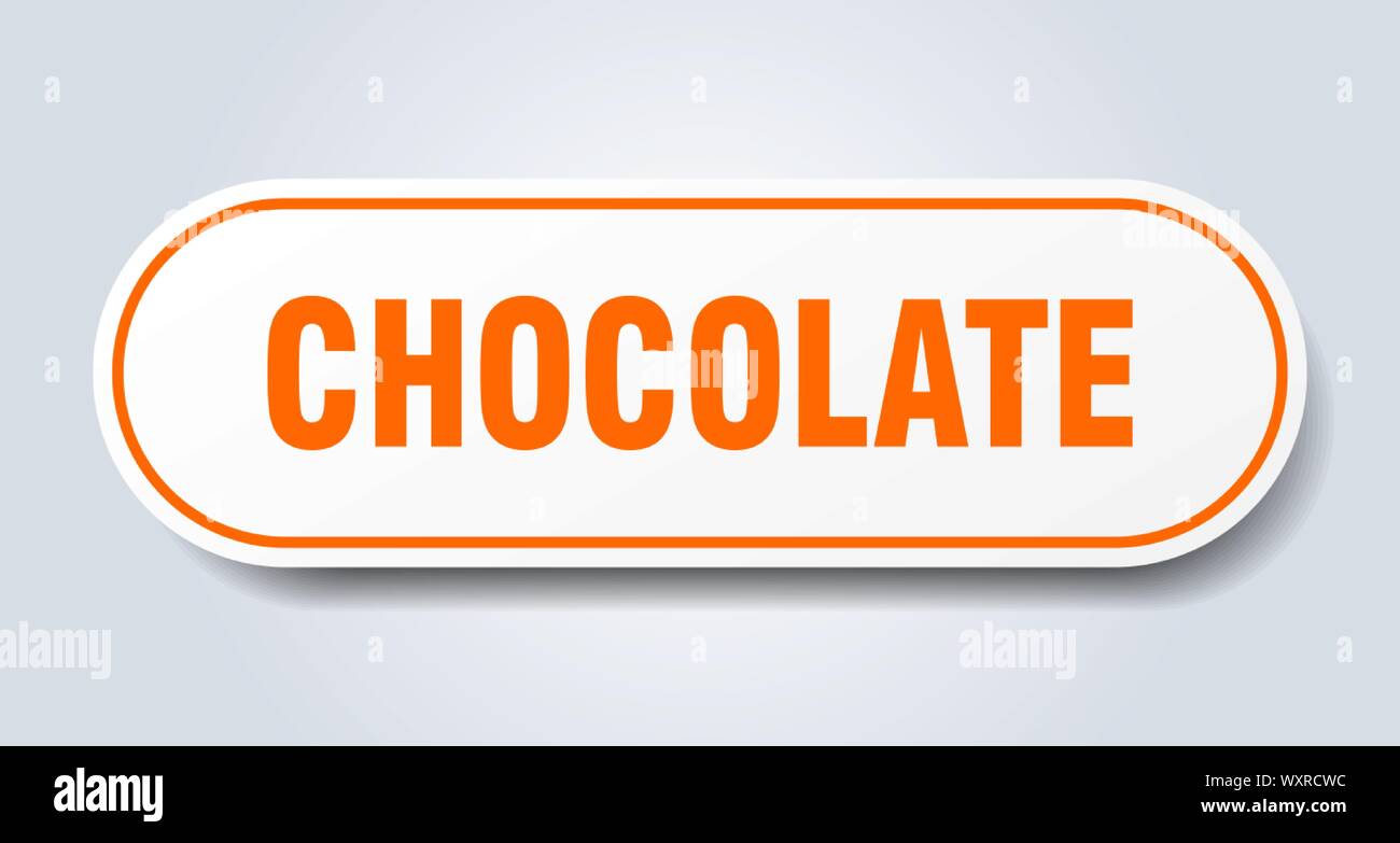 chocolate sign. chocolate rounded orange sticker. chocolate Stock ...