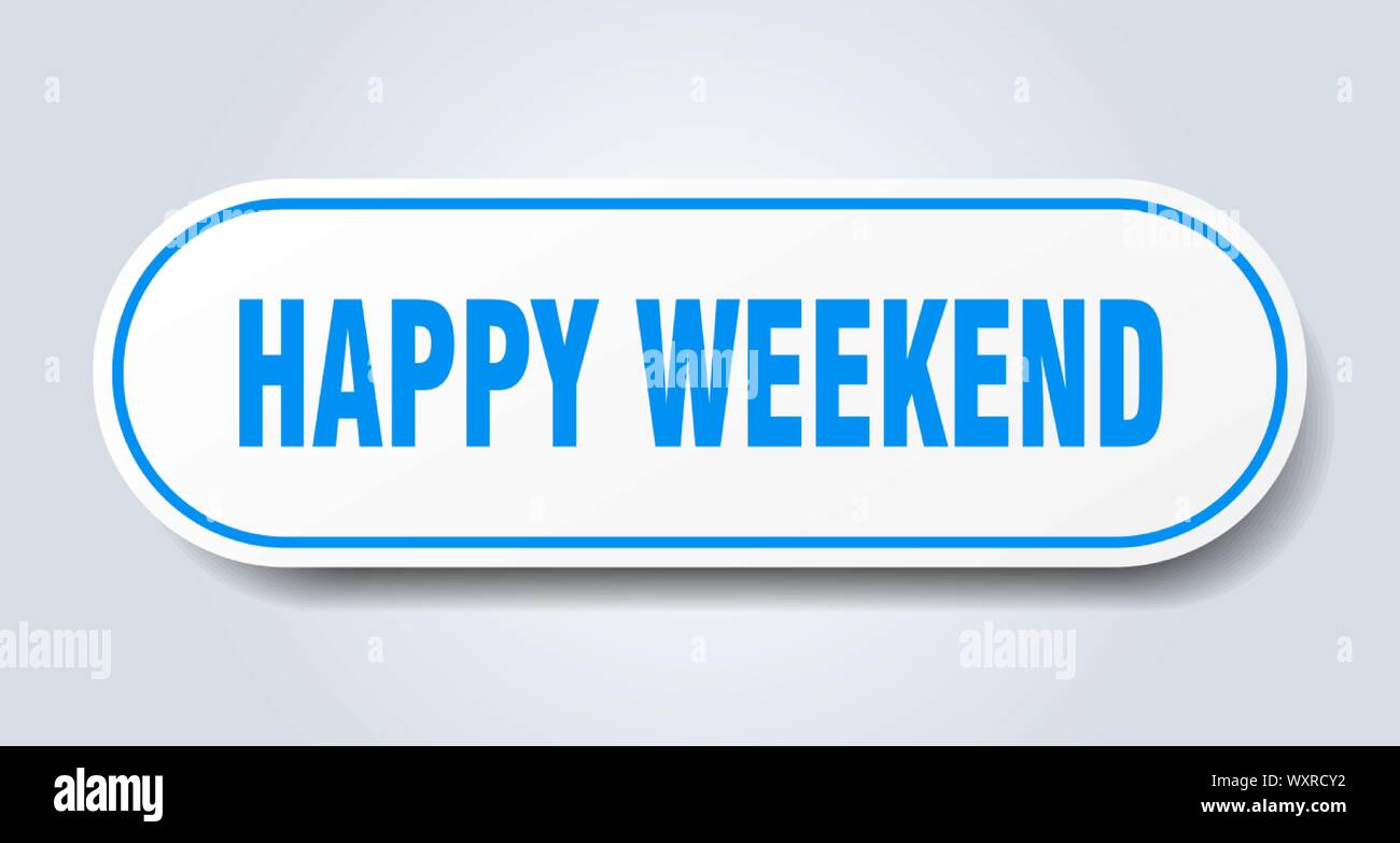 happy weekend sign. happy weekend rounded blue sticker. happy weekend ...