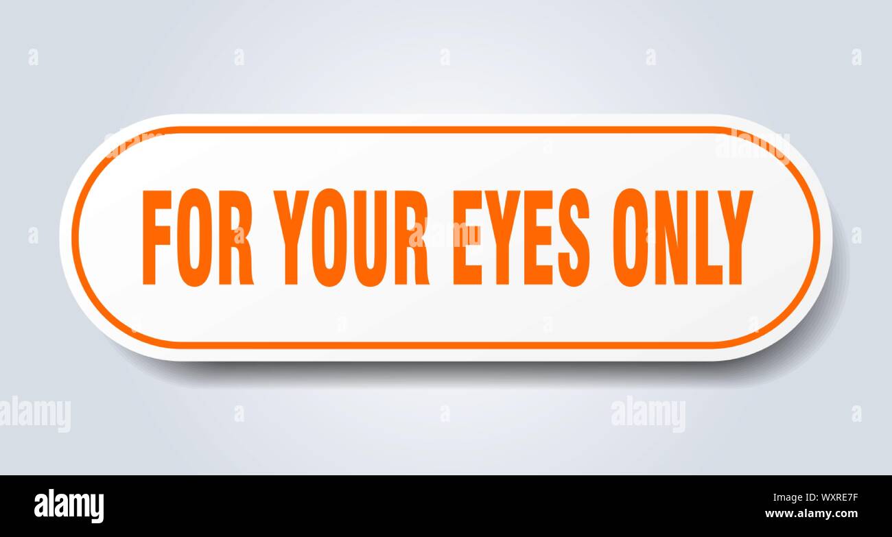 for your eyes only sign. for your eyes only rounded orange sticker. for ...