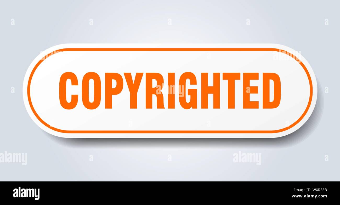 copyrighted sign. copyrighted rounded orange sticker. copyrighted Stock ...