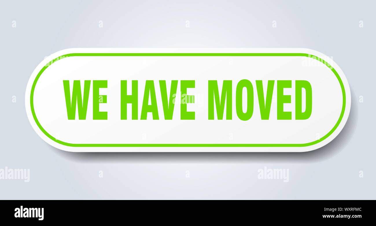 we have moved sign. we have moved rounded green sticker. we have moved ...