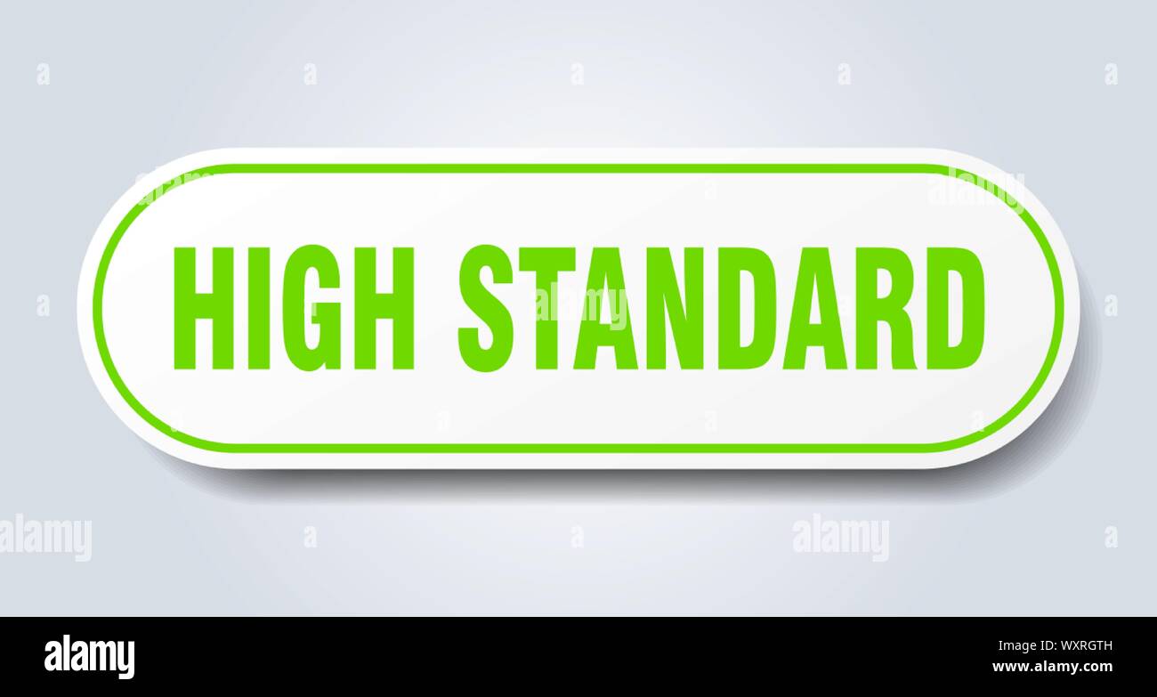 high standard sign. high standard rounded green sticker. high standard ...