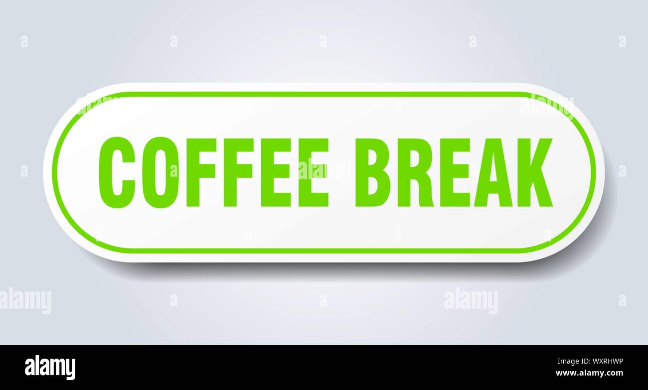 coffee break sign. coffee break rounded green sticker. coffee break ...