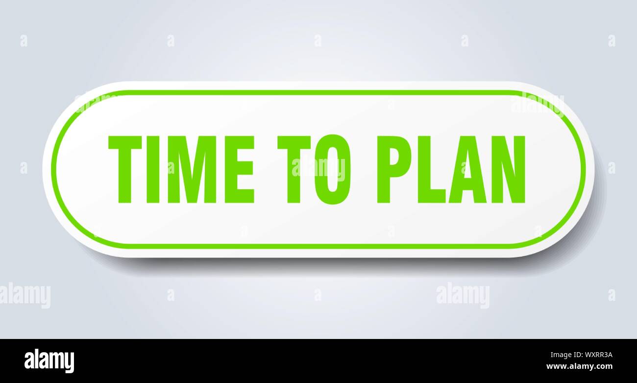 time to plan sign. time to plan rounded green sticker. time to plan ...