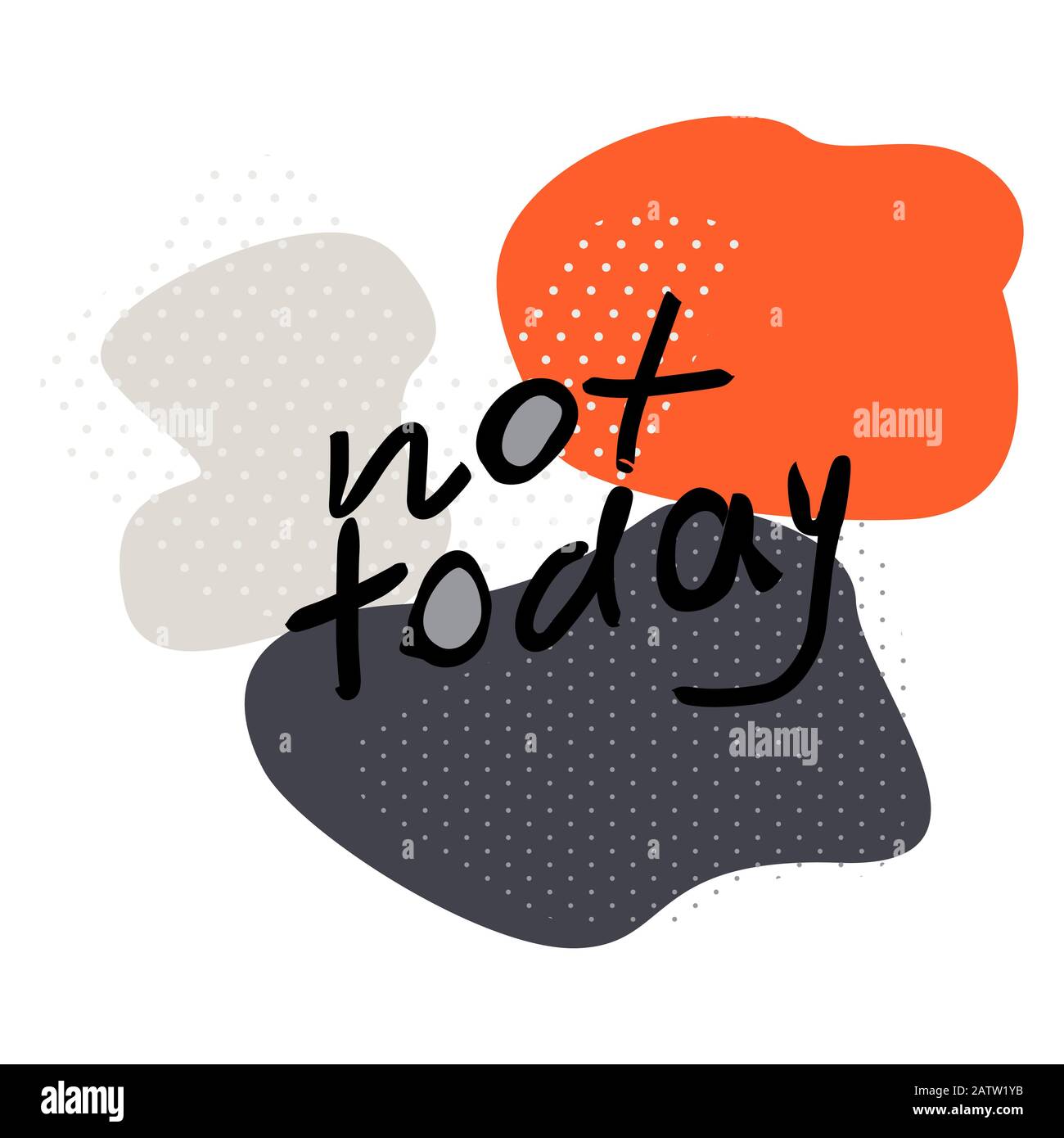 Not Today Hand drawn Black Vector Schriftzug in abstraktem Hintergrund ...