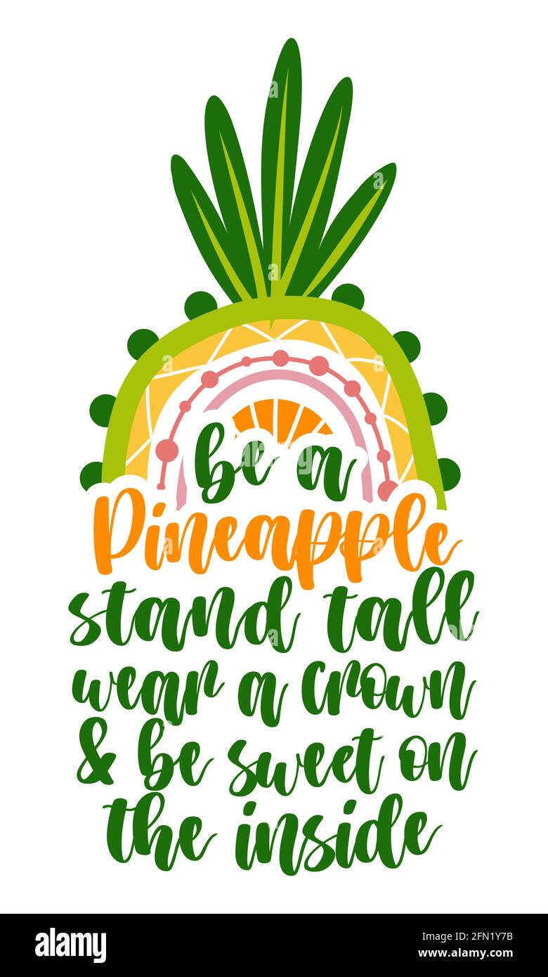 Sei ein Ananas, stehe hoch, trage eine Krone Bleib innen süß - Vektor ...