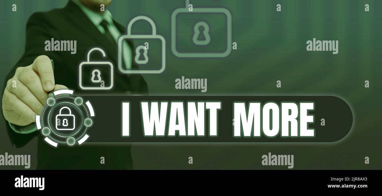 Schild mit I Want More, konzeptuelles Foto nicht genug von etwas ...
