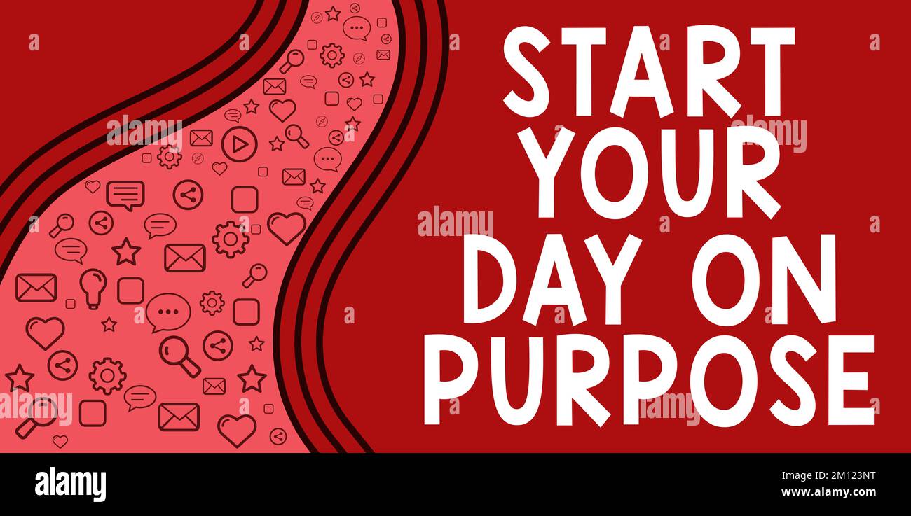 Schild mit der Aufschrift Start Your Day On Absichtlich ...