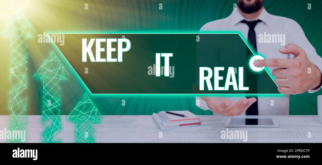 Handgeschriebenes Schild „Keep IT Real“. Konzept, das bedeutet, du selbst zu sein authentisch ...