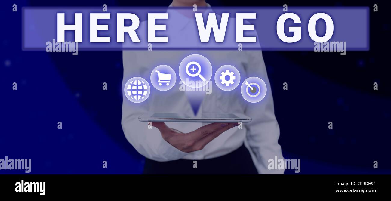 Inspiration mit Schild „Here We Go“. Ein Wort über Be auf dem Weg ...