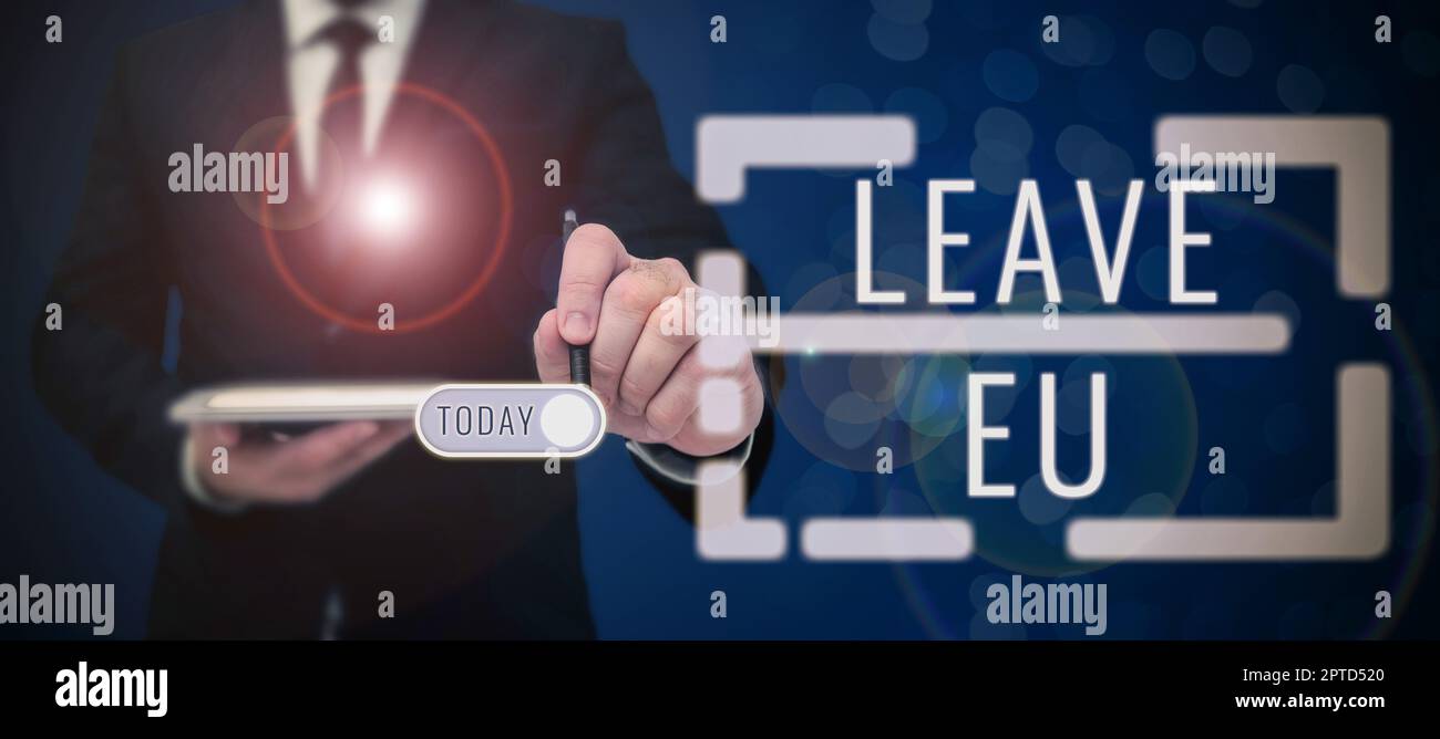 Text zeigt Inspiration EU verlassen, Geschäftsidee ein Akt einer Person ... Text zeigt Inspiration EU verlassen, Geschäftsidee ein Akt einer Person ...