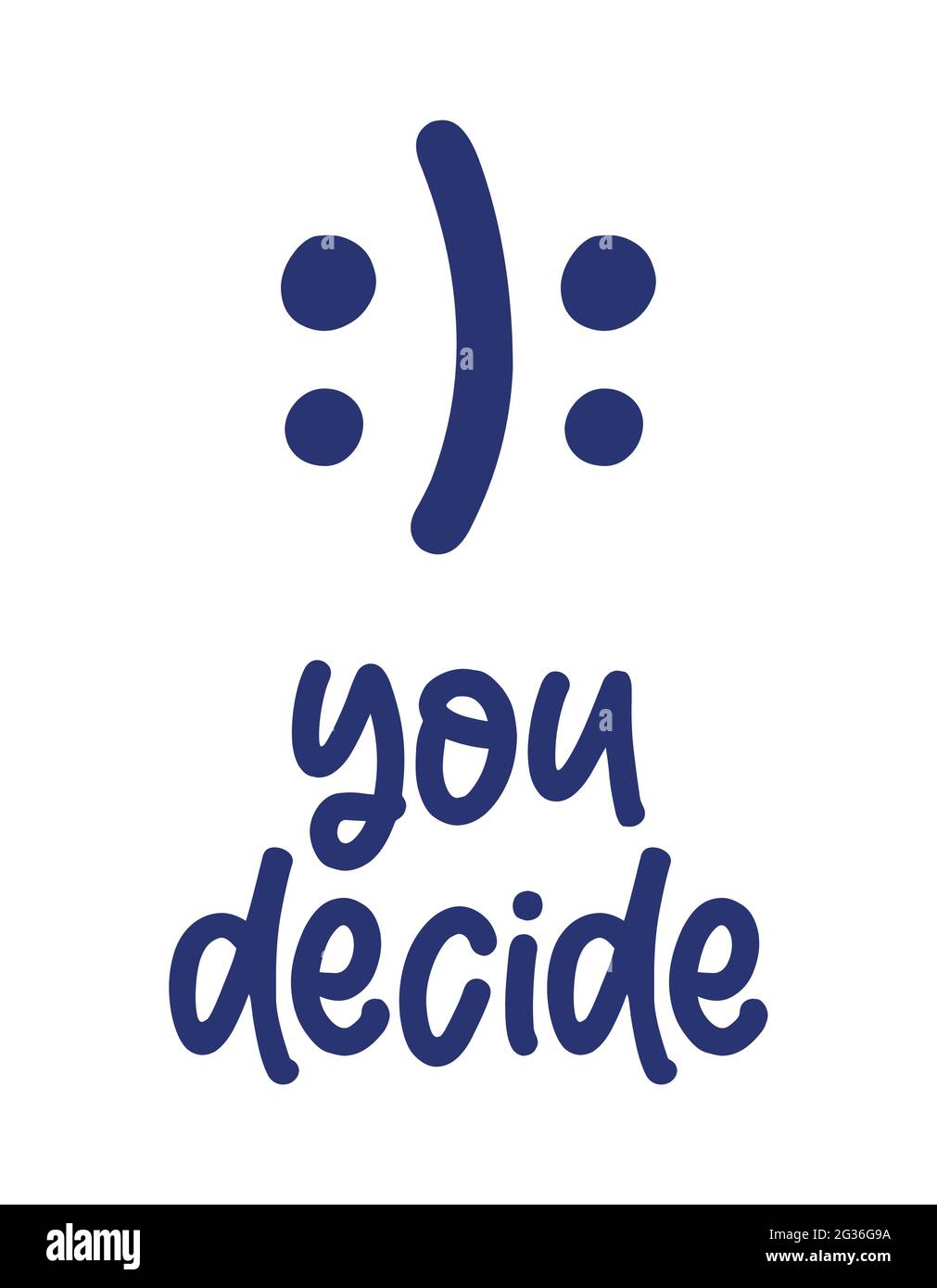 Vous décidez - drôle de main dessiné calligraphie texte avec triste et heureux smiley visages ...