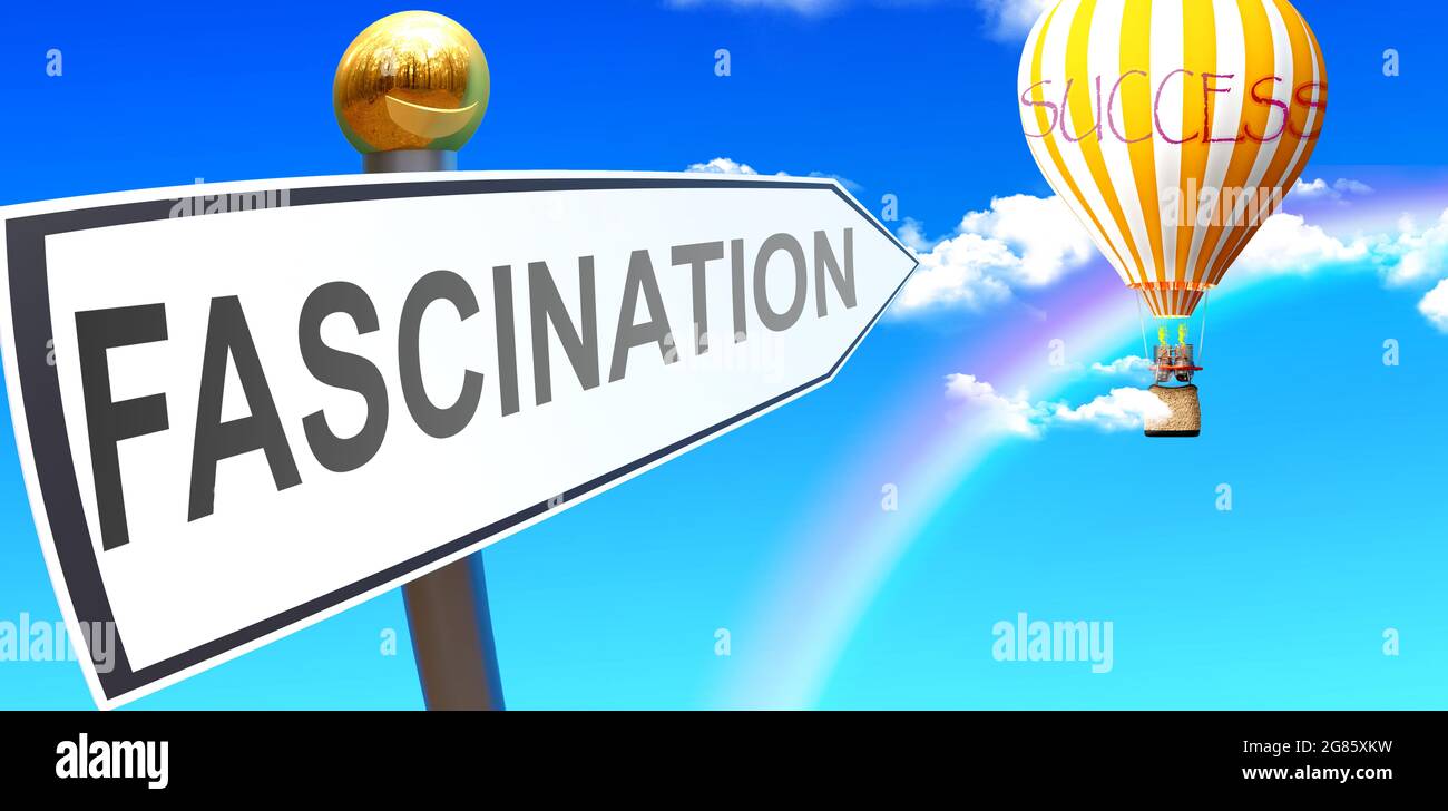 La fascination mène au succès - montré comme un signe avec une phrase ...