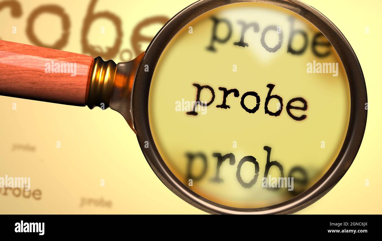 Probe - concept abstrait et une loupe agrandissant le mot anglais Probe ...