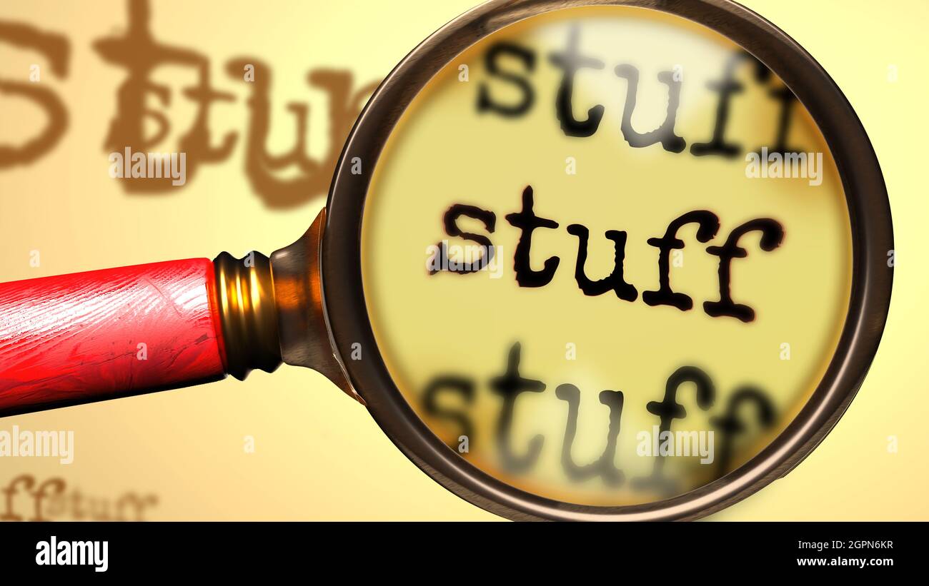 Stuff - concept abstrait et une loupe agrandissant le terme anglais ...