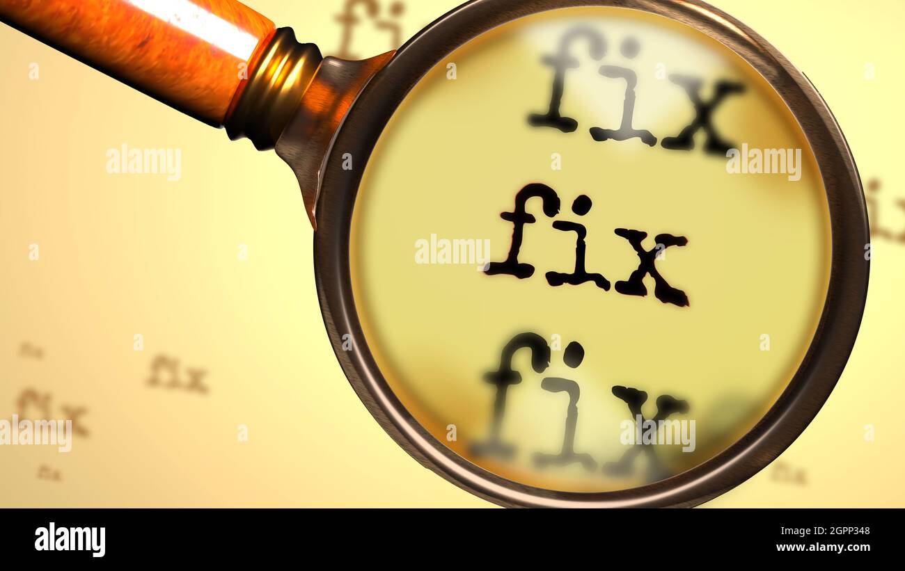 Fix - concept abstrait et une loupe agrandissant le mot anglais Fix ...