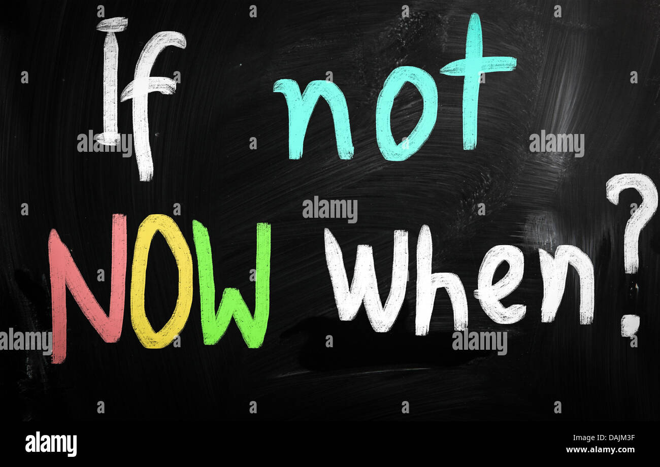 Si ce n'est pas maintenant, quand ? Manuscrit avec craie blanche sur un ...