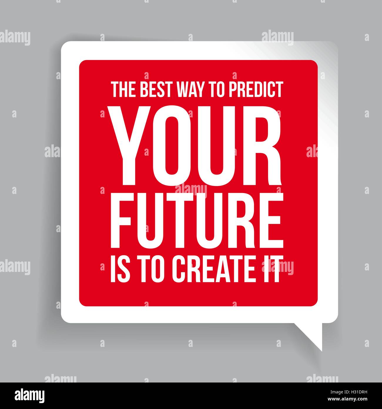 La meilleure façon de prédire le futur est de le créer. Motivationa ...