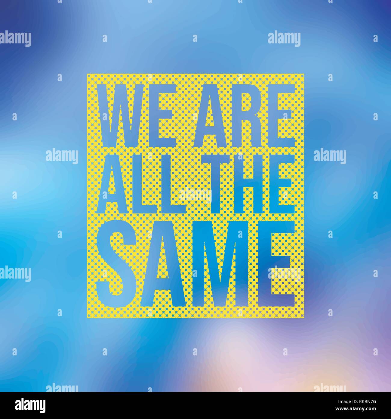 Nous sommes tous les mêmes . Devis avec arrière-plan de la vie moderne ...